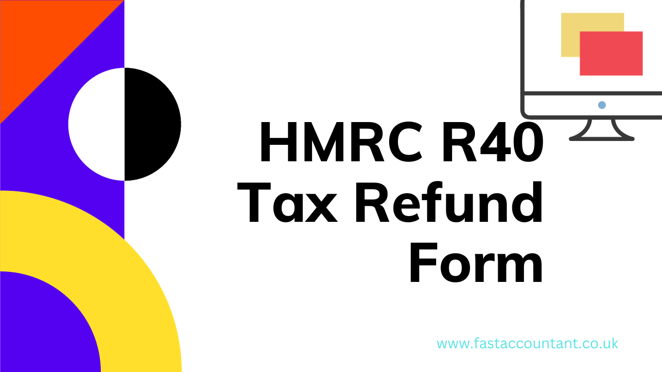 HMRC R40 Tax Refund Form – fastaccountant.co.uk