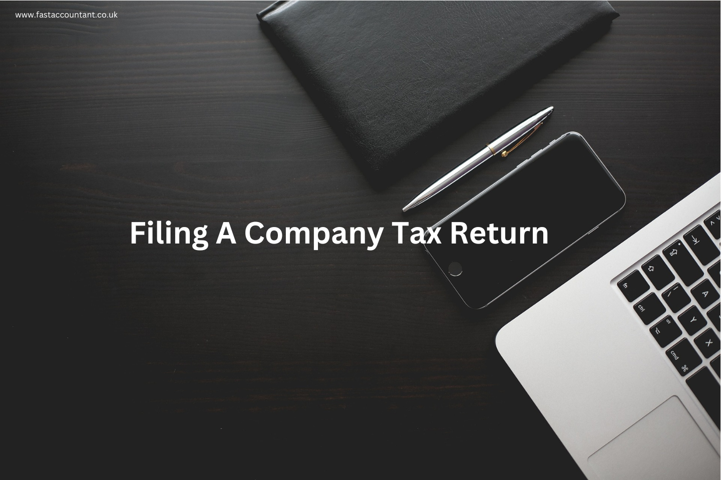 Filing A Company Tax Return – fastaccountant.co.uk